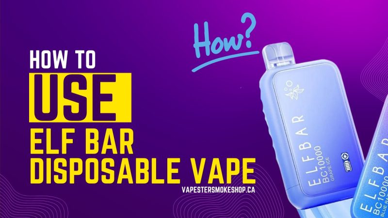 How to Use Elf Bar Disposable Vape – Vapester Smoke Shop – Vancouver