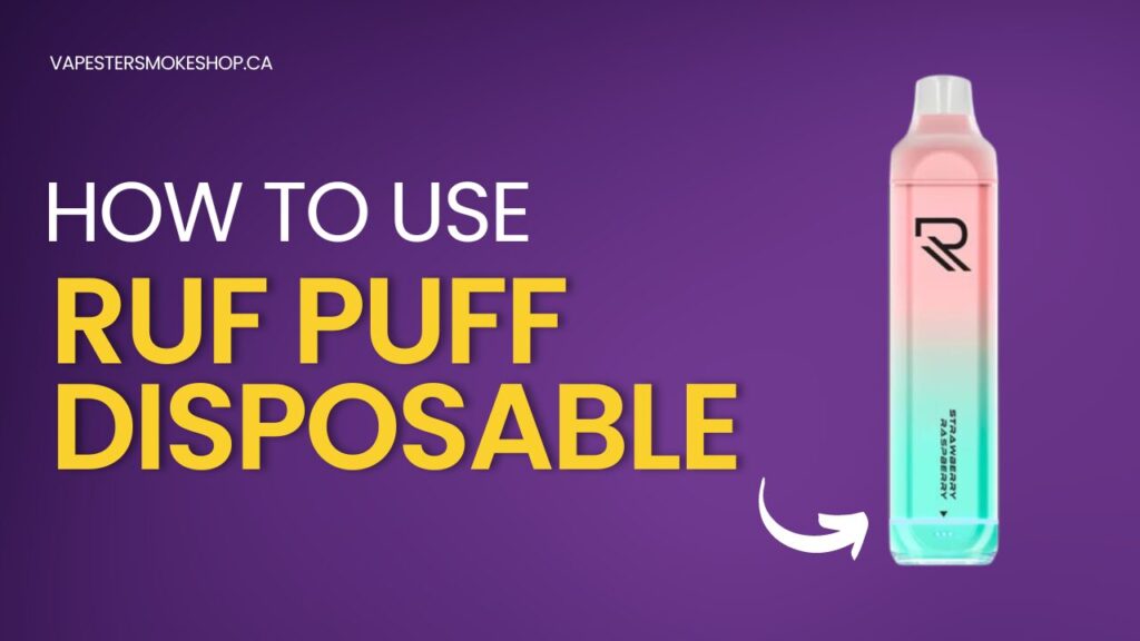 How to Use RufPuf Disposable Vape – Vapester Smoke Shop – Vancouver